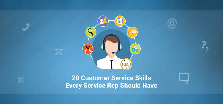 20 Essential Customer Service Skills Every Service Rep Should Have 20 Essential Customer Service Skills Every Service Rep Should Have