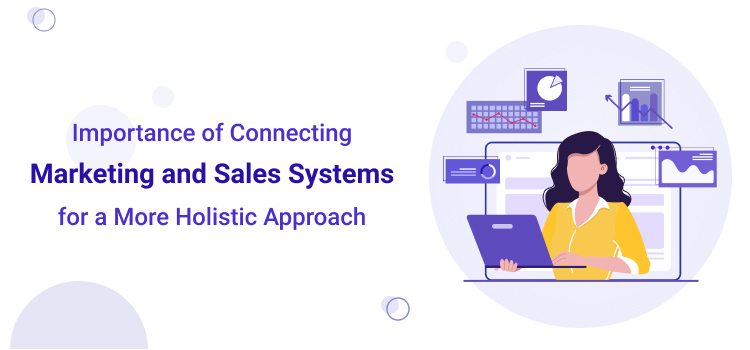 Importance of Connecting Marketing and Sales Systems for a More ... Importance of Connecting Marketing and Sales Systems for a More ...